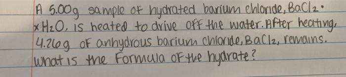 Solved A 5.00 g sample of hydrated barium chloride, BaCl2. | Chegg.com