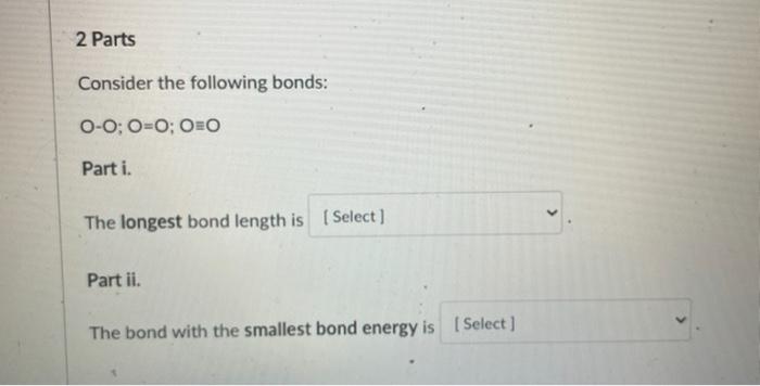 Solved 2 Parts Consider the following bonds: O-O: O=0; O=0 | Chegg.com