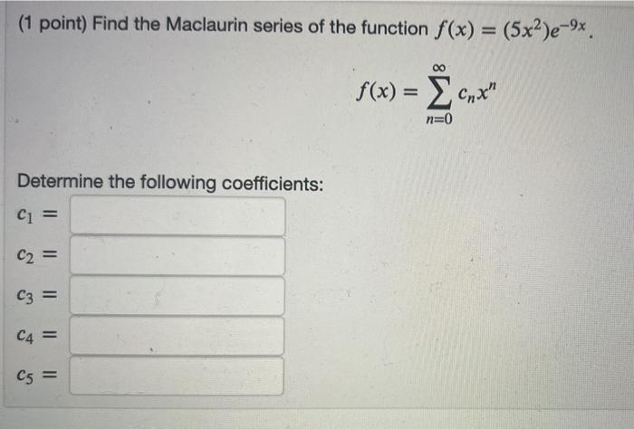 Solved (1 point) Find the Maclaurin series of the function | Chegg.com