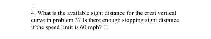 Solved 4. What is the available sight distance for the crest | Chegg.com