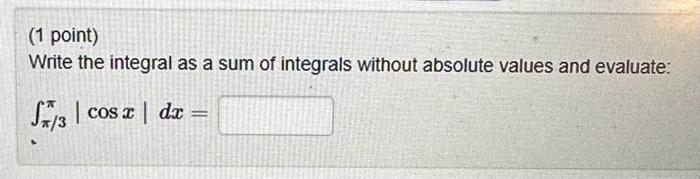 Solved (1 point) Write the integral as a sum of integrals | Chegg.com