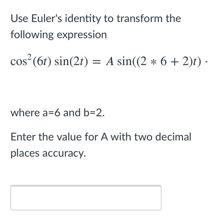 Solved Use Euler's identity to transform the following | Chegg.com