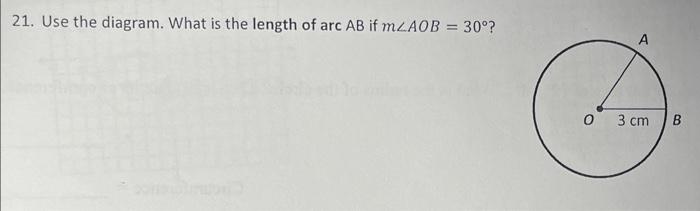 Solved 21. Use the diagram. What is the length of arc AB if | Chegg.com
