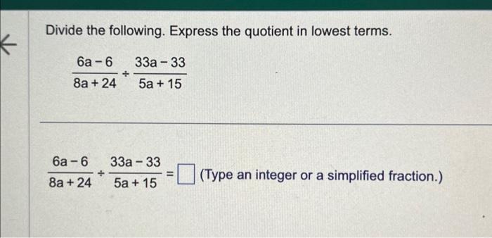 Solved Divide the following. Express the quotient in lowest | Chegg.com