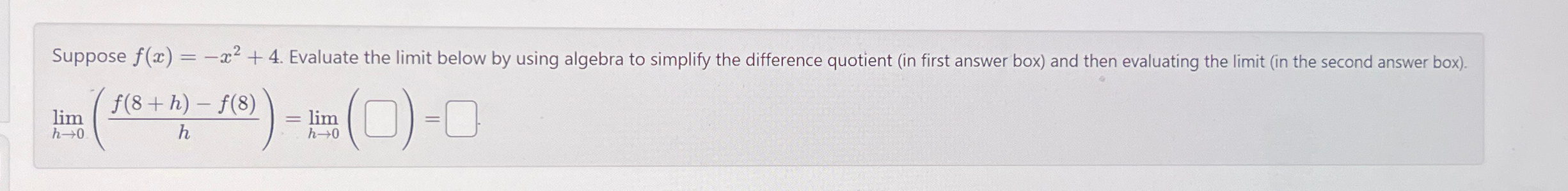 Solved Suppose f(x)=-x2+4. ﻿Evaluate the limit below by | Chegg.com