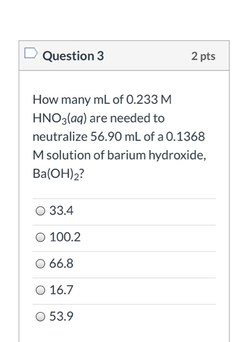 Solved Question 3 2 pts How many mL of 0.233 M. HNO3(aq) are | Chegg.com