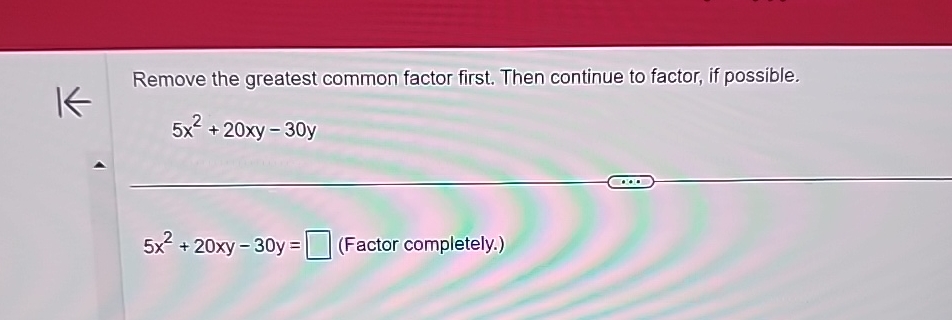Solved Remove the greatest common factor first. Then | Chegg.com