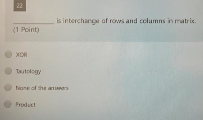 Solved 22 is interchange of rows and columns in matrix. (1 | Chegg.com
