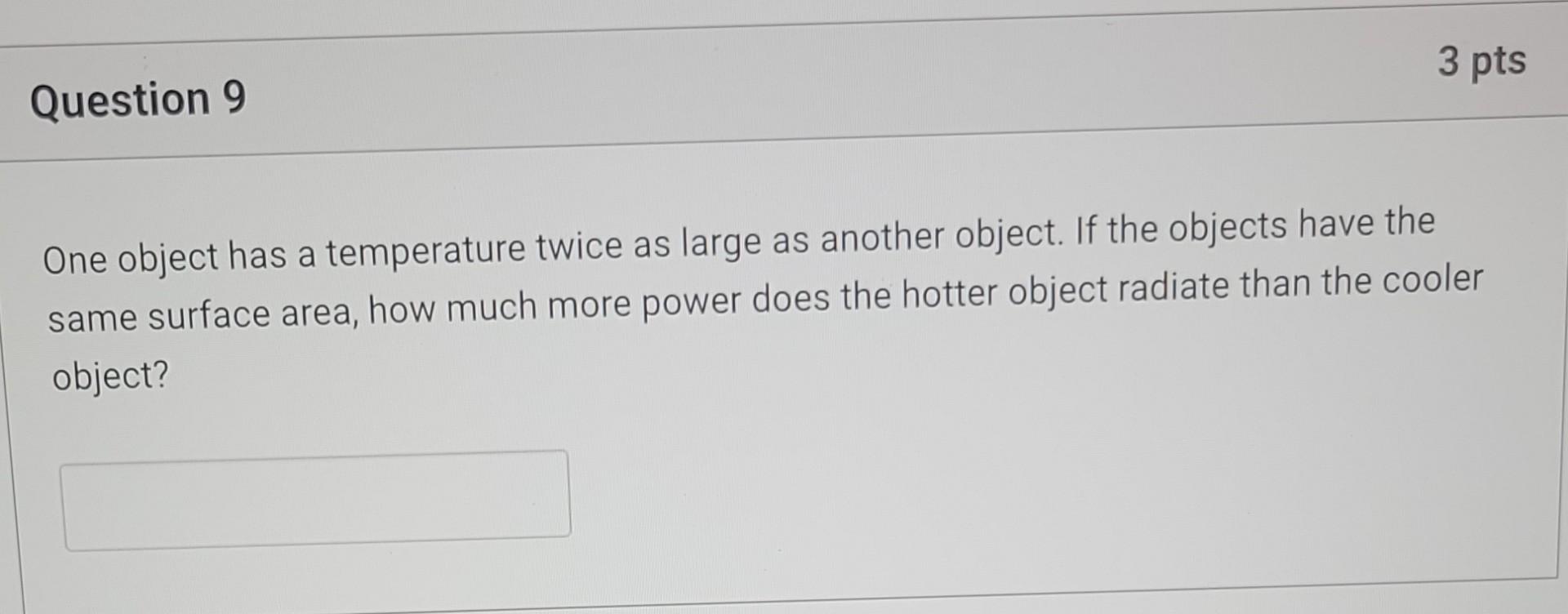 Solved One object has a temperature twice as large as | Chegg.com