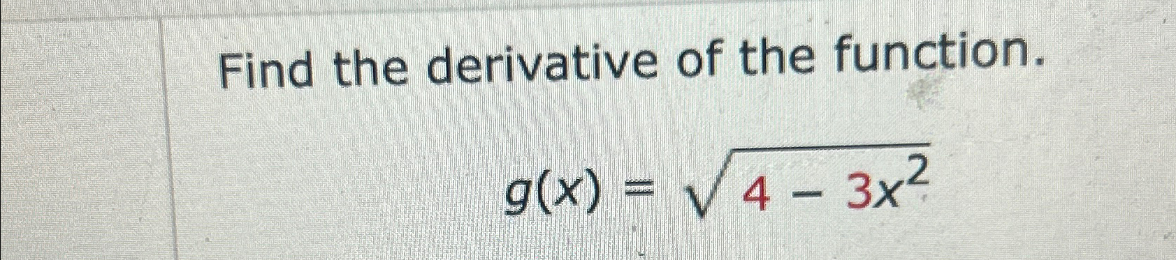Solved Find the derivative of the function.g(x)=4-3x22 | Chegg.com