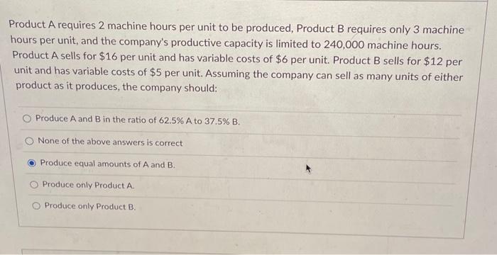 Solved Product A requires 2 machine hours per unit to be | Chegg.com