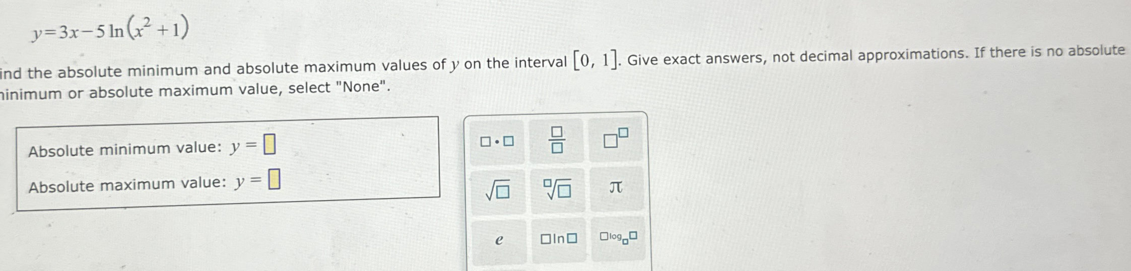 Solved y=3x-5ln(x2+1)ind the absolute minimum and absolute | Chegg.com