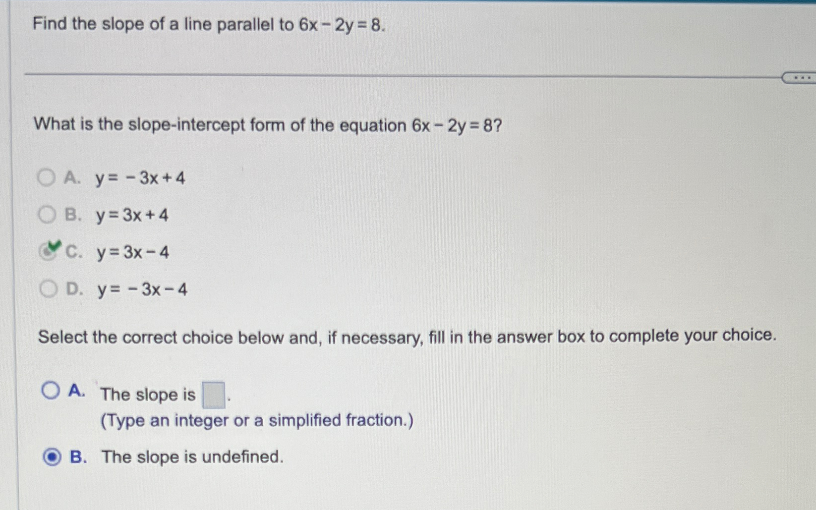 Solved Find the slope of a line parallel to 6x-2y=8.What is | Chegg.com