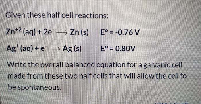 Solved Given these half cell reactions: Zn+2 (aq) +2e →→ | Chegg.com