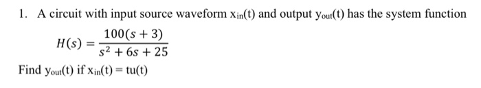 Solved 1. A circuit with input source waveform Xin(t) and | Chegg.com