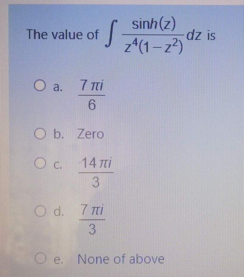 Solved The value of sinhz) dzis 24(1-22) O a. a. 7 7 6 O b. | Chegg.com