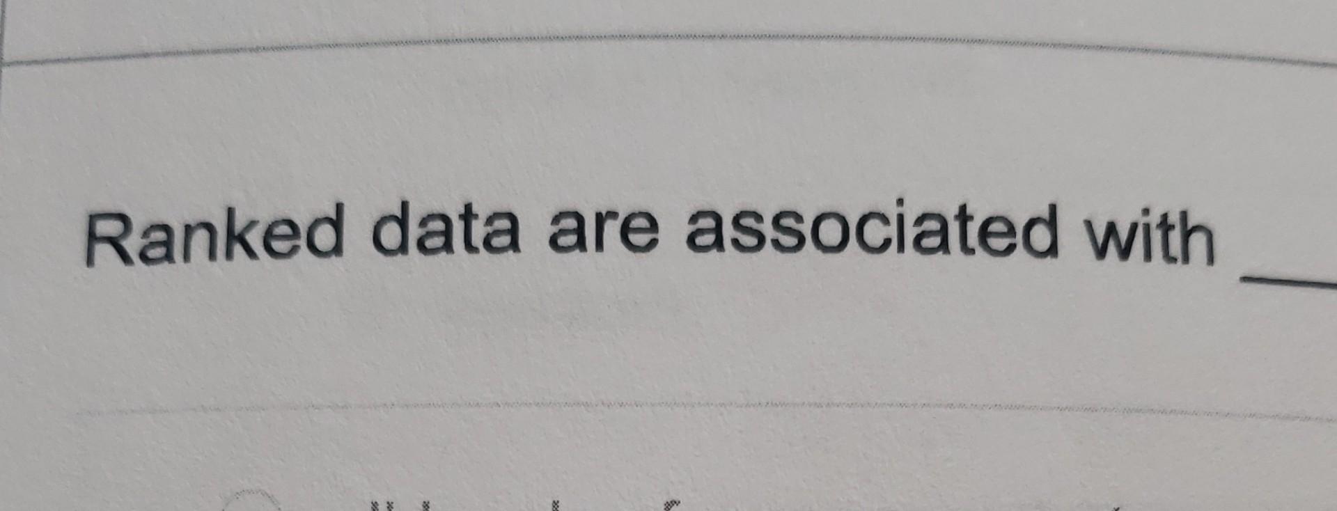 Solved Ranked data are associated with | Chegg.com