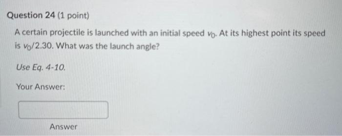 Solved Question 24 (1 point) A certain projectile is | Chegg.com