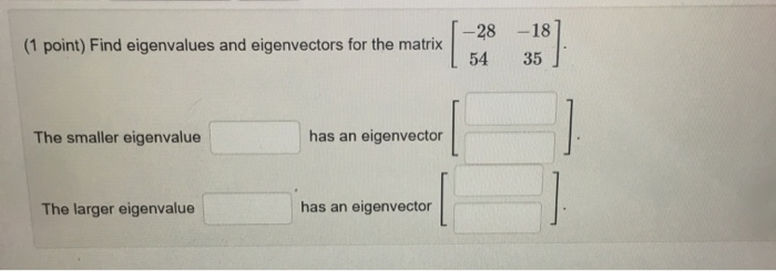 Solved (1 point) Find eigenvalues and eigenvectors for the | Chegg.com