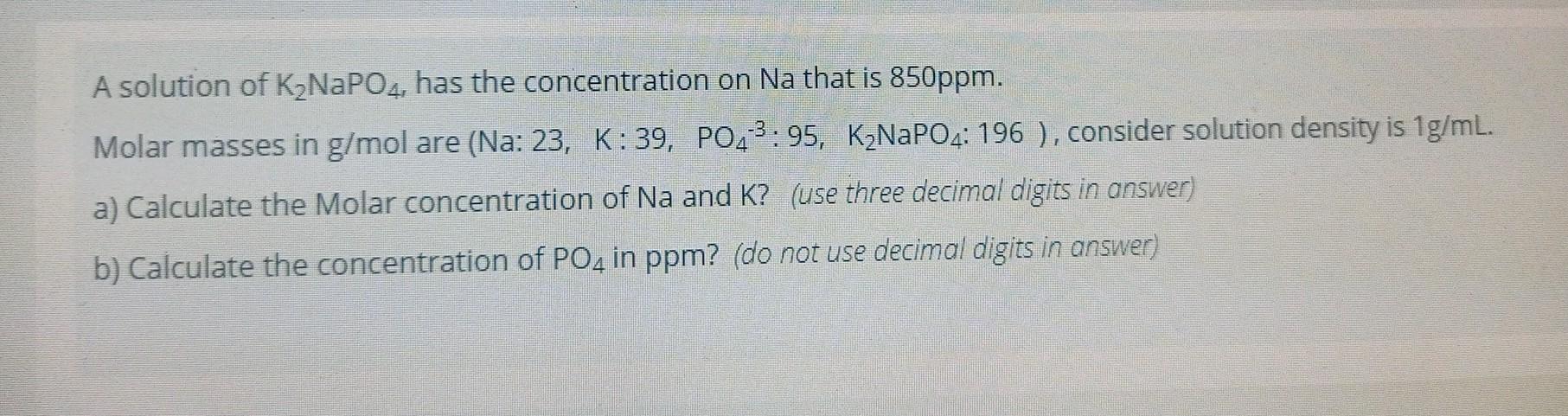 Solved A solution of K?NaPO4, has the concentration on Na | Chegg.com