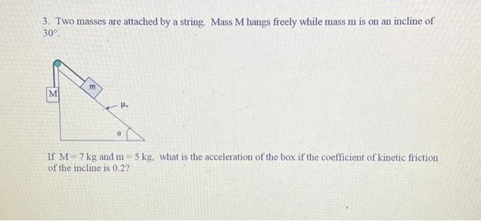 3. Two masses are attached by a string. Mass M hangs | Chegg.com