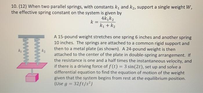 Solved 10. (12) When two parallel springs, with constants ky | Chegg.com