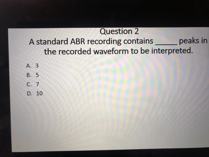 Solved Question 2 A standard ABR recording contains peaks in | Chegg.com