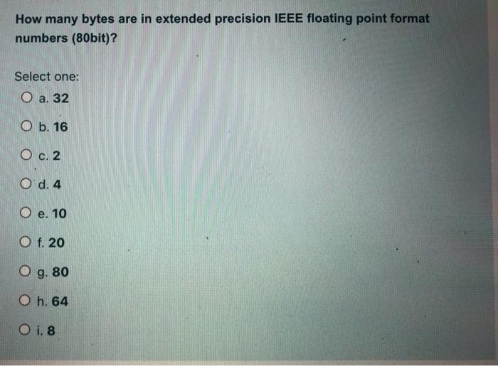 Solved How many bytes are in extended precision IEEE | Chegg.com
