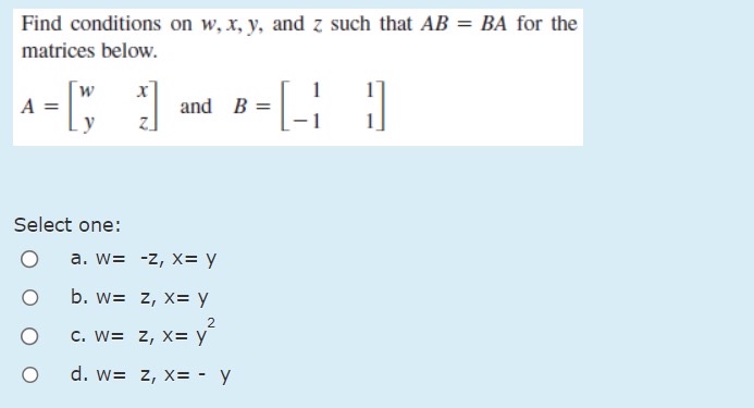 Solved Find conditions on w,x,y, ﻿and z ﻿such that AB=BA | Chegg.com