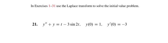 Solved In Exercises 1-31 use the Laplace transform to solve | Chegg.com