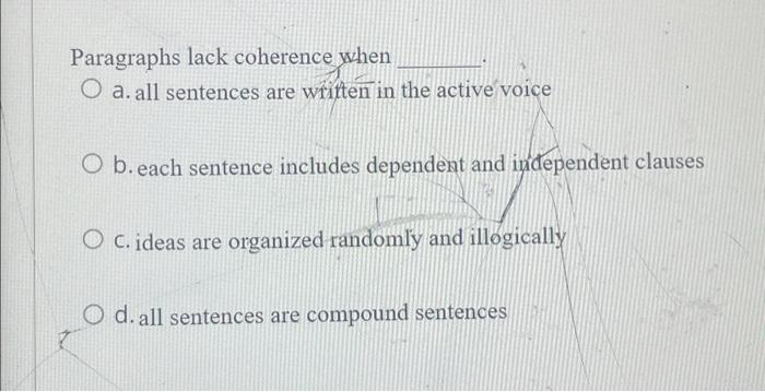 Paragraphs lack coherence when O a. all sentences are | Chegg.com