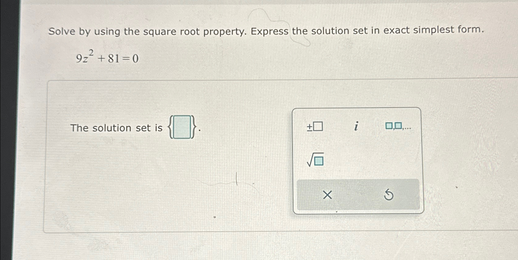 Solved Solve by using the square root property. Express the | Chegg.com