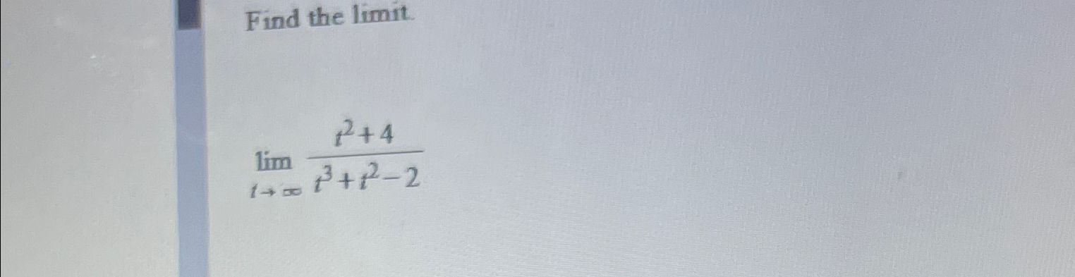 Solved Find The Limit Limt→∞t2 4t3 T2 2