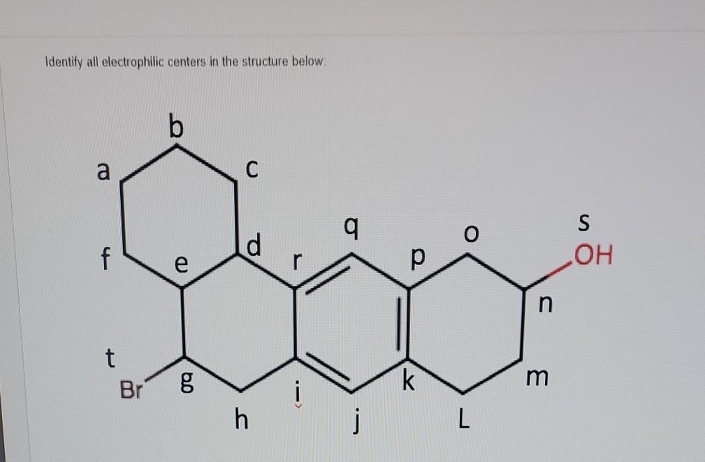 Solved Identify all electrophilic centers in the structure | Chegg.com