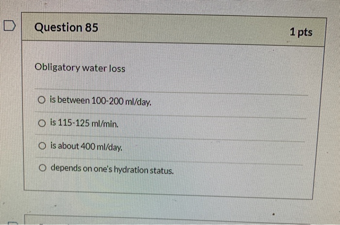 Solved Question 85 1 pts Obligatory water loss is between | Chegg.com