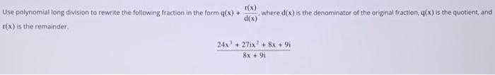 Solved Use polynomial long division to rewrite the following | Chegg.com