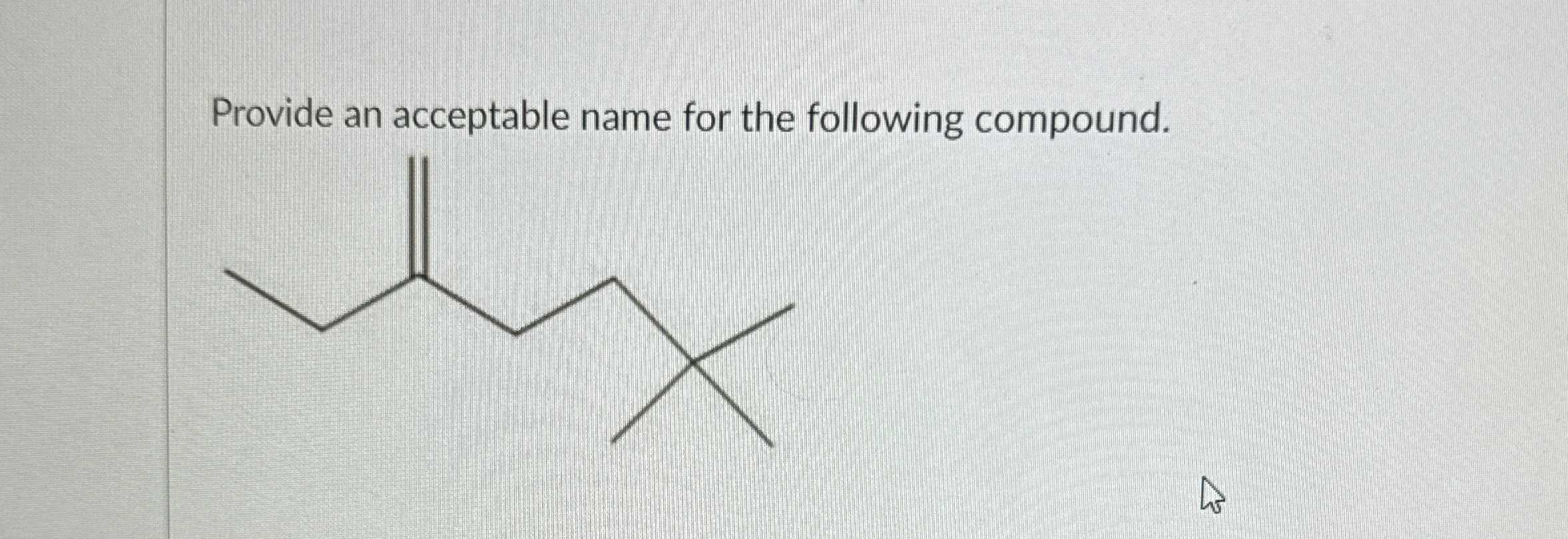 Solved Provide an acceptable name for the following | Chegg.com