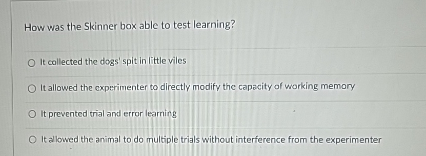 Solved How was the Skinner box able to test learning?It | Chegg.com