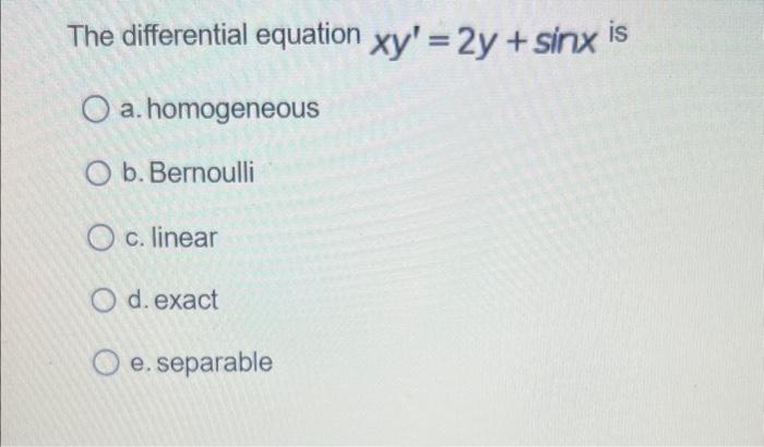 Solved The differential equation xy′=2y+sinx is a. | Chegg.com