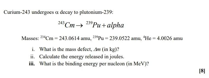 Solved Curium-243 undergoes α decay to plutonium-239: | Chegg.com