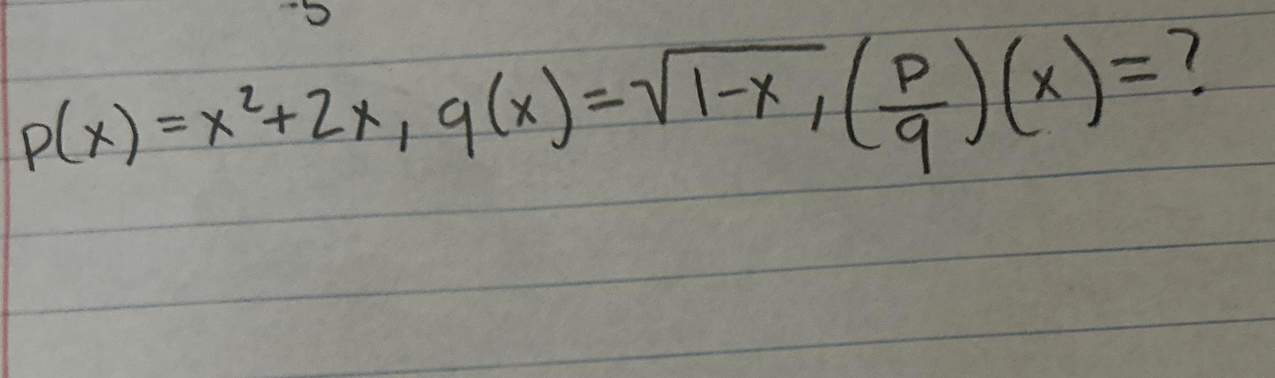 Solved p(x)=x2+2x,q(x)=1-x2,(pq)(x)= | Chegg.com