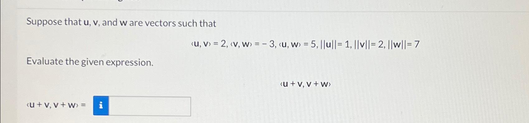 Solved Suppose that u,v, ﻿and w ﻿are vectors such | Chegg.com