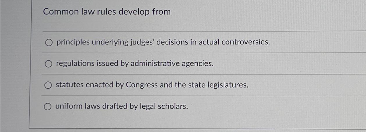Solved Common law rules develop fromprinciples underlying | Chegg.com