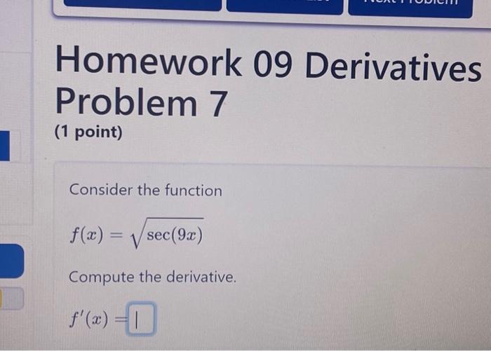 Solved Homework 09 Derivatives Problem 7 (1 point) Consider | Chegg.com Solved Homework 09 Derivatives Problem 7 (1 point) Consider | Chegg.com