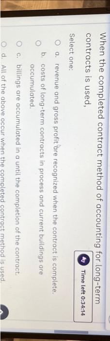 Solved When the completed contract method of accounting for | Chegg.com