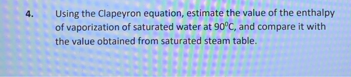 Solved 4. Using the Clapeyron equation, estimate the value | Chegg.com