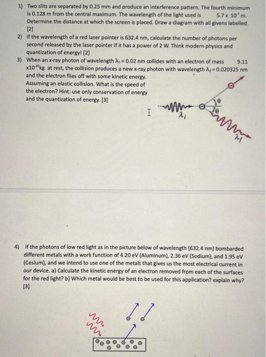 Solved 1) Two slits are separated by 0.25 mm and produce an | Chegg.com