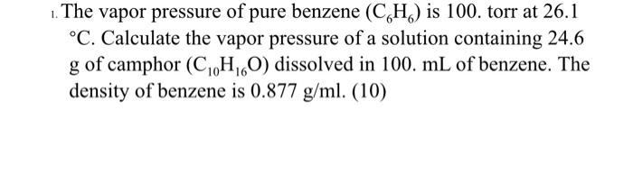 Solved 1. The vapor pressure of pure benzene (C6H6) is 100 . | Chegg.com