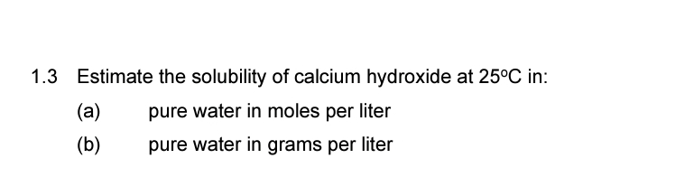 Solved 1.3 ﻿Estimate the solubility of calcium hydroxide at | Chegg.com