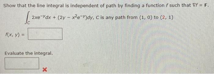 Solved Show that the line integral is independent of path by | Chegg.com